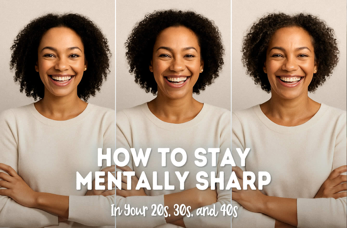 How to Stay Mentally Sharp (Brain Health Guide in Your 20s, 30s, & 40s ...